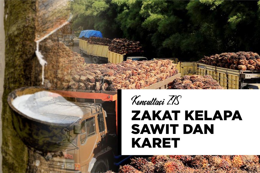ZAKAT KELAPA SAWIT DAN KARET - LAZ Sidogiri