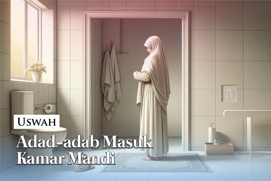 ADAD-ADAB MASUK KAMAR MANDI - LAZ Sidogiri
