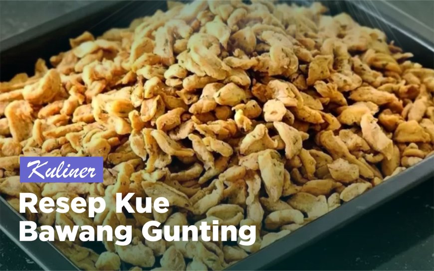 RESEP KUE BAWANG GUNTING - LAZ Sidogiri